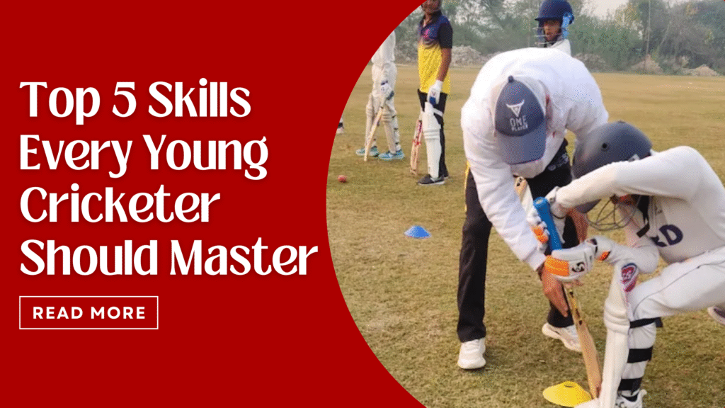 Top 5 Skills Every Young Cricketer Should Master – crdcricketacademy.com